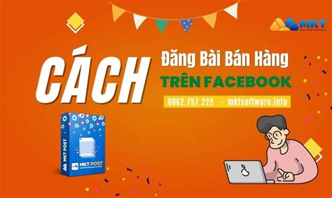 Cách đăng bài bán hàng trên Facebook MKT Software Phần mềm