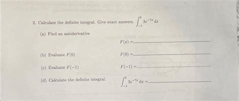 Solved 2 Calculate The Definite Integral Give Exact