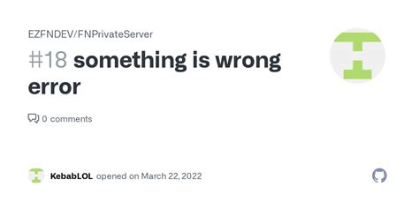 something is wrong error · issue 18 · ezfndev fnprivateserver · github