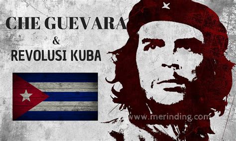 Che Guevara Dan Revolusi Kuba Merinding