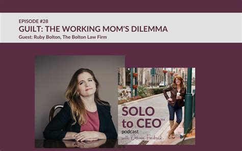 Ruby Bolton Guilt The Working Moms Dilemma