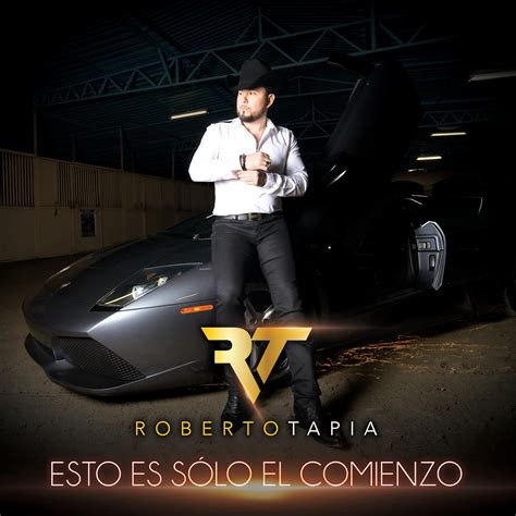 Roberto Tapia Esto Es Sólo El Comienzo Iheart