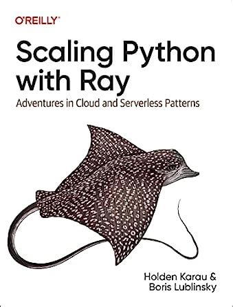 Amazon Scaling Python With Ray Adventures In Cloud And Serverless Patterns