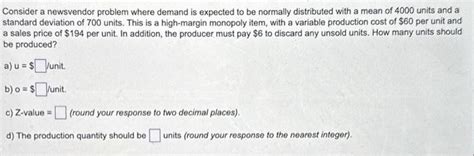 Solved Consider A Newsvendor Problem Where Demand Is