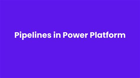 Pipelines In Power Platform