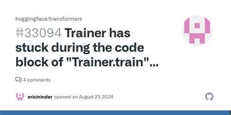 Trainer Has Stuck During The Code Block Of Trainer Train In Jupyter Notebook Issue