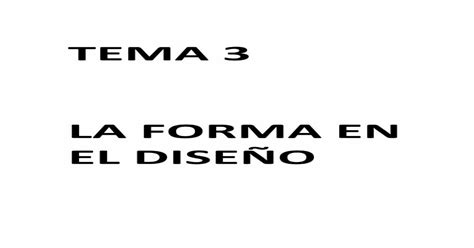Tema 3 3 La Forma E… · Para Nuestra Percepción Visual Todo Lo Que Nos Rodea