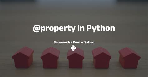 Soumendra Kumar Sahoo • Property In Python