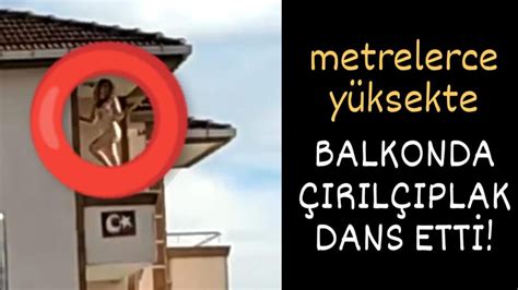 Balkonda çırılçıplak Dans Etti Çerkezköy Havadis
