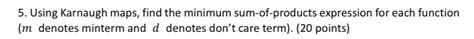 Solved 5 Using Karnaugh Maps Find The Minimum