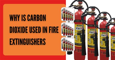 Why Is Carbon Dioxide Used In Fire Extinguishers