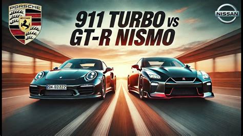 Сomparing Porsche 911 Turbo Vs Nissan Gt R Nismo — Battle Of Legends