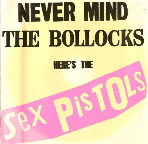 Sex Pistols Never Mind The Bollocks Heres The Sex Pistols Spunk