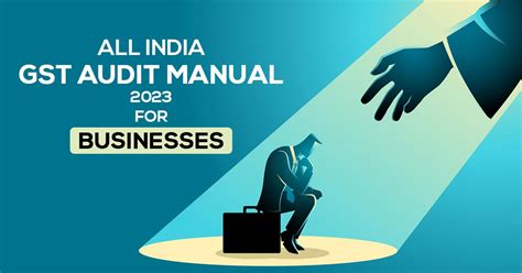 Gst Audit Manual May Introduce For Helping Businesses From Fy 23 24