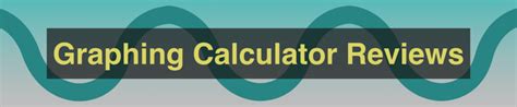 Graphing Calculator Reviews Math Class Calculator