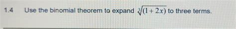 Solved Use The Binomial Theorem To Expand X To Chegg