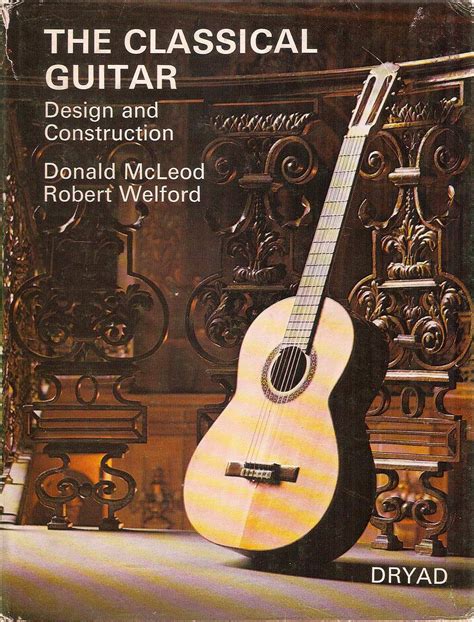 The Classical Guitar Design And Construction Mcleod Donald