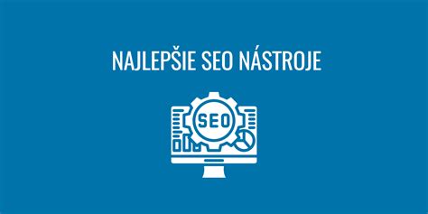 Seo Nástroje Top 40 Nástrojov Pre Optimalizáciu Tie Zdarma
