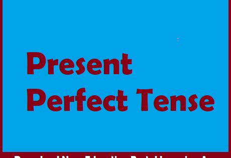 Present Perfect Tense With Examples Tenses In English Grammar