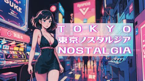 Tokyo Nostalgia 80s Synthwave Music Synthpop Chillwave ~ Cyberpunk