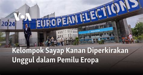Kelompok Sayap Kanan Diperkirakan Unggul Dalam Pemilu Eropa