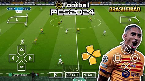 Lançou Efootball Pes 2024 Ppsspp Brasileirão And Europeu Câmera