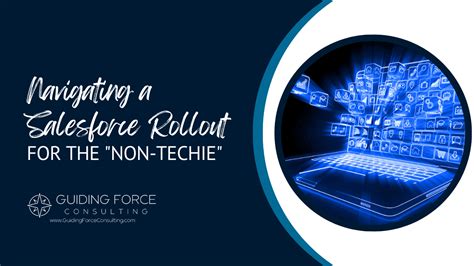 Navigating A Salesforce Rollout For The Non Techie