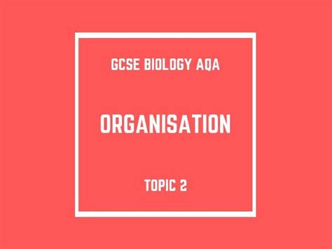 Gcse Biology Aqa Topic 2 Organisation Teaching Resources
