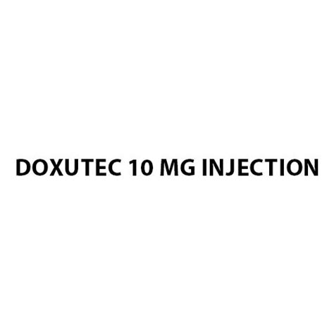 Doxutec 10 Mg Injection At Best Price In Ahmedabad Nectar Elixir
