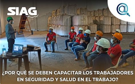 ¿por Qué Se Deben Capacitar Los Trabajadores En Seguridad Y Salud En El