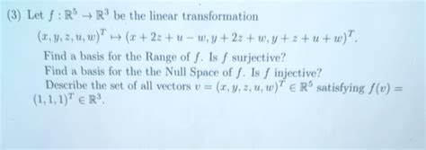 Solved 3 Let F R5→r3 Be The Linear Transformation