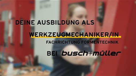 Deine Ausbildung Als Werkzeugmechaniker In Bei Busch M Ller Youtube