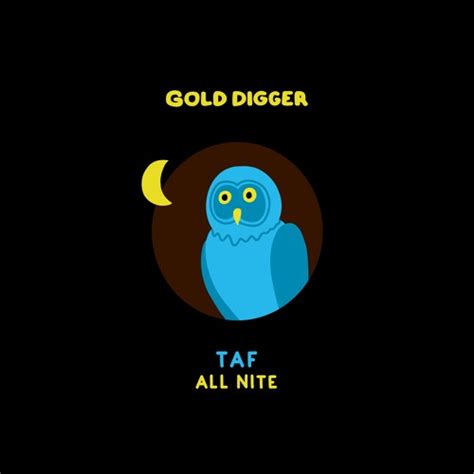 Stream Taf All Nite Extended Gold Digger By Gold Digger Records