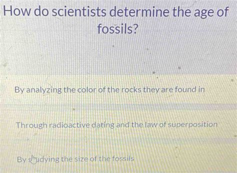 Solved How Do Scientists Determine The Age Of Fossils By Analyzing The Color Of The Rocks They