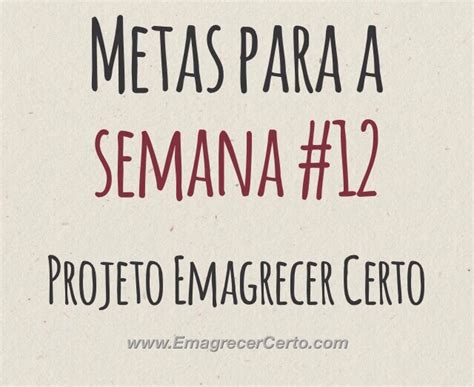 Metas Para A Semana 12 Desafio 90 Dias Para Emagrecer Certo