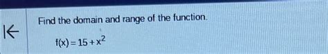 Solved Find The Domain And Range Of The Function F X 15 X2