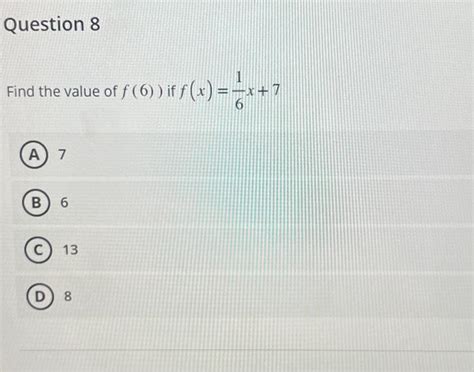 Solved Find The Value Of F 6 If F X 61x 7 7 6 13 D 8 Chegg Com