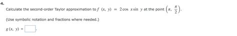 Solved Calculate The Second Order Taylor Approximation To F