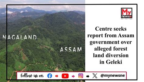 Moefandcc Probes Alleged Forest Land Diversion In Assam Nagaland Border