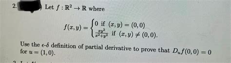 solved 2 let f r2→r where f x y {0 if x y 0 0 x2 y2xy2