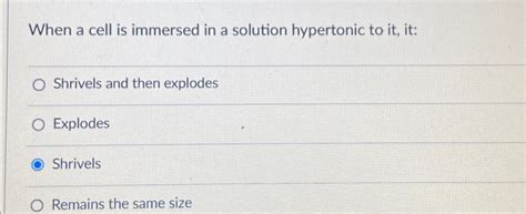 Solved When A Cell Is Immersed In A Solution Hypertonic To