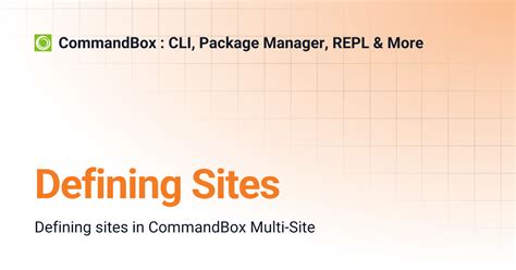 Defining Sites CommandBox CLI Package Manager REPL More