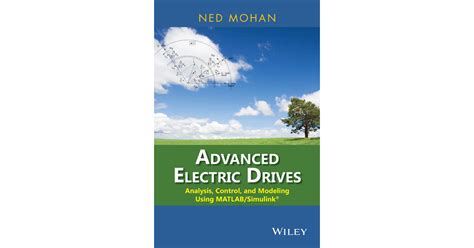 Advanced Electric Drives Analysis Control And Modeling Using Matlab Simulink [book]