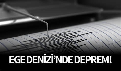 Ege Denizi nde deprem Turgutlu Yankı
