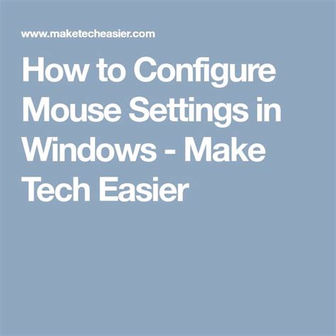 How To Configure Mouse Settings In Windows Make Tech Easier Windows Easy Mouse