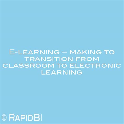 E Learning Making To Transition From Classroom To Electronic Learning