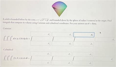 Solved A Solid Is Bounded Below By The Cone Z √x² Y²
