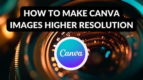 How To Make Canva Images Higher Resolution Template Fonts
