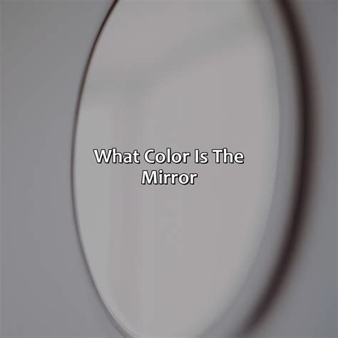 What Color Is The Mirror