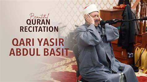 Beautiful Ramadan Quran Recitation Qari Yasir Abdul Basit Son Of